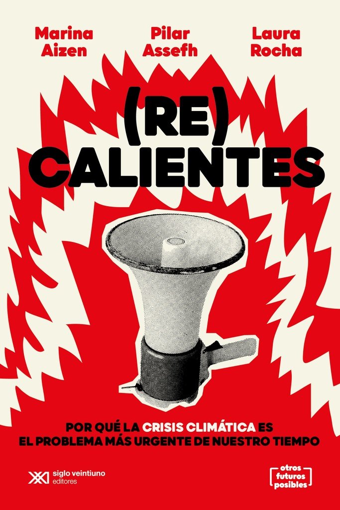 (Re)calientes - Siglo XXI Editores